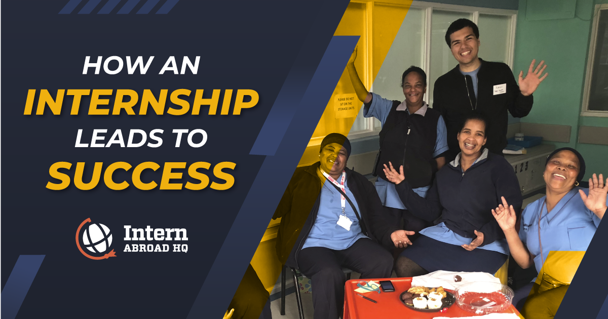 How an Internship Leads to Success | Intern Abroad HQ