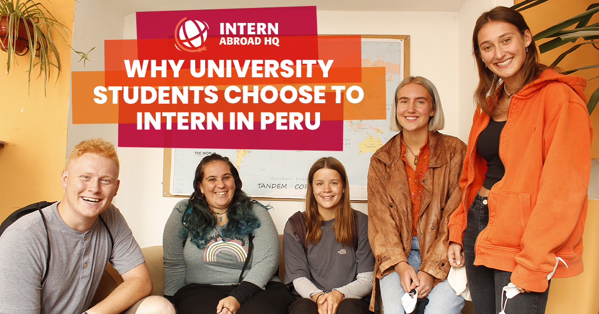Why university students choose to intern in Peru | Intern Abroad HQ